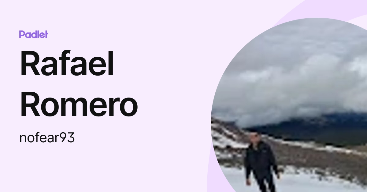 Rafael Romero (nofear93) profile | Padlet