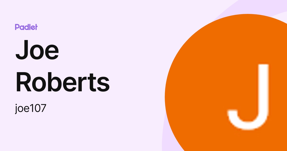 Joe Roberts (joe107) profile | Padlet