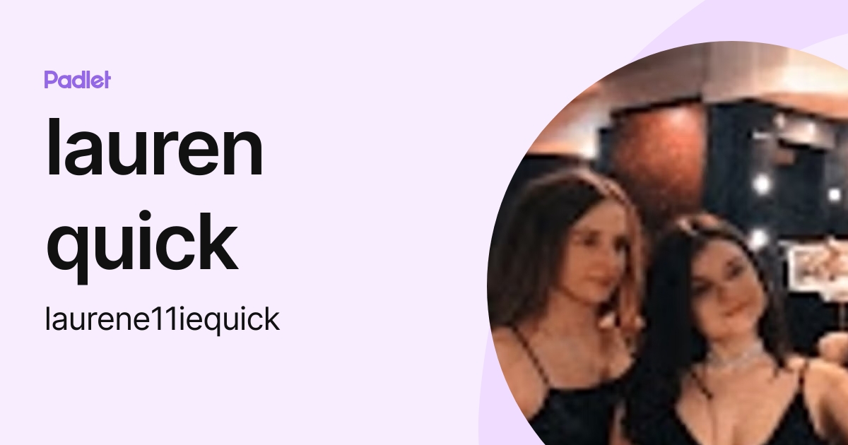 lauren quick (laurene11iequick) profile | Padlet