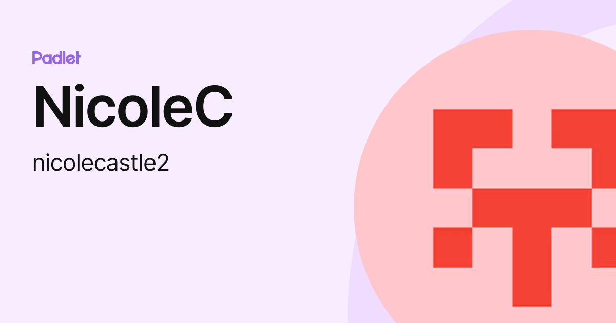 NicoleC (nicolecastle2) profile | Padlet