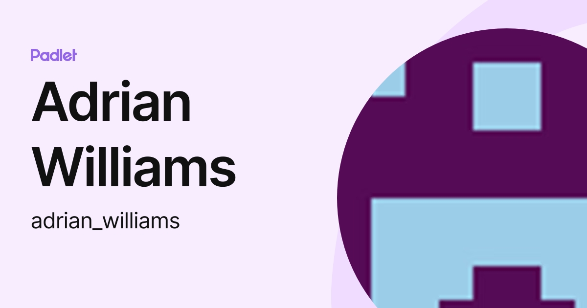 Adrian Williams (adrian_williams) profile | Padlet