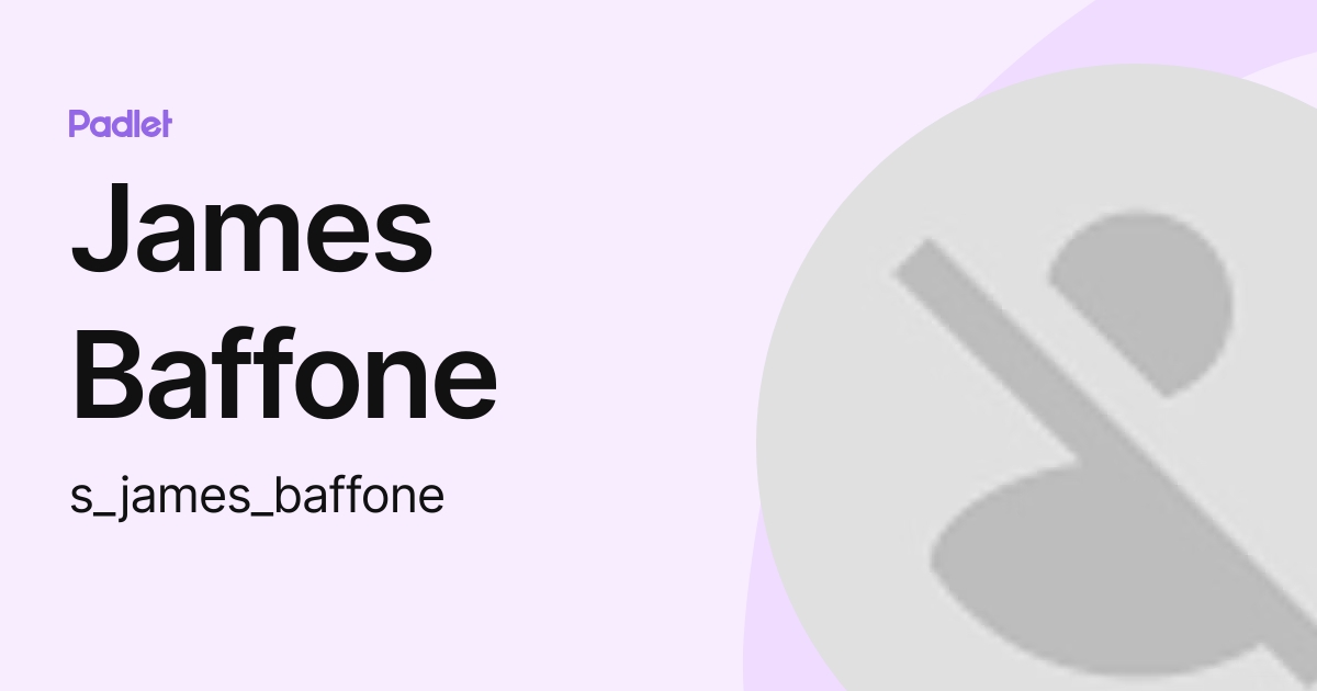 James Baffone (s_james_baffone) profile | Padlet
