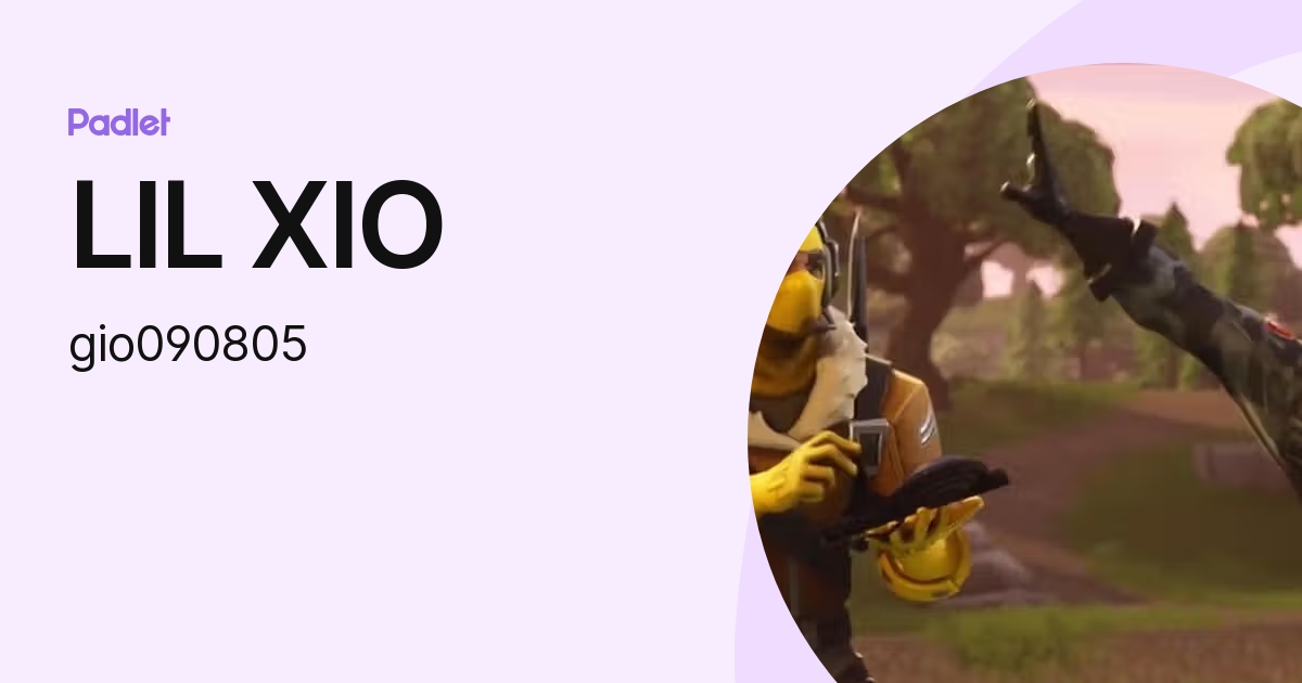 LIL XIO (gio090805) profile | Padlet