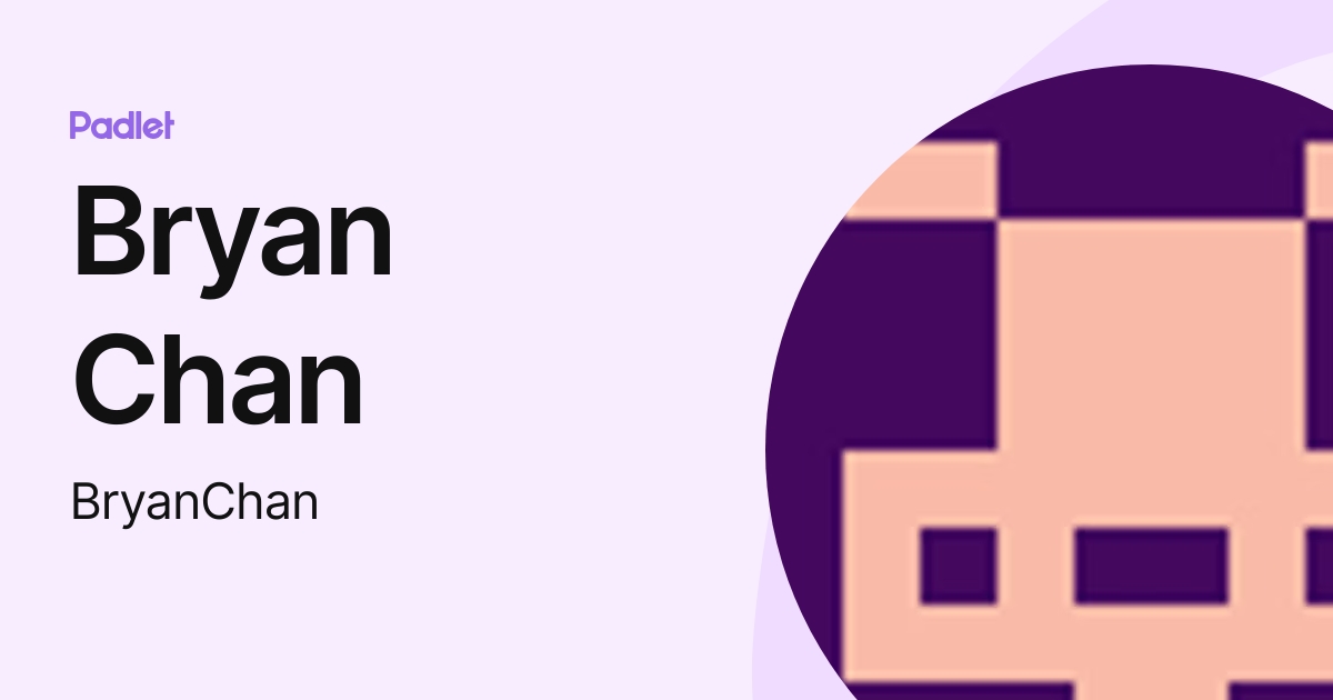 Bryan Chan (BryanChan) profile | Padlet