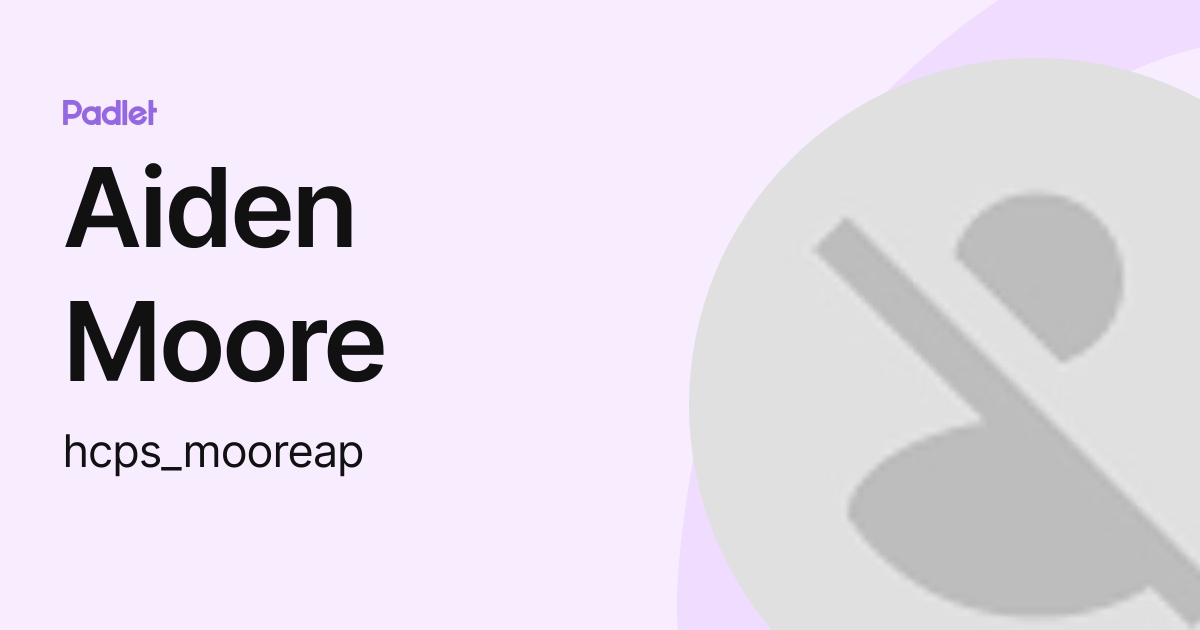 Aiden Moore (hcps_mooreap) profile | Padlet