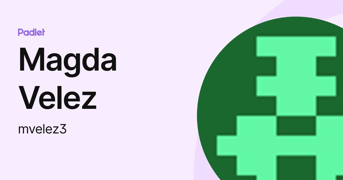 Magda Velez (mvelez3) profile | Padlet