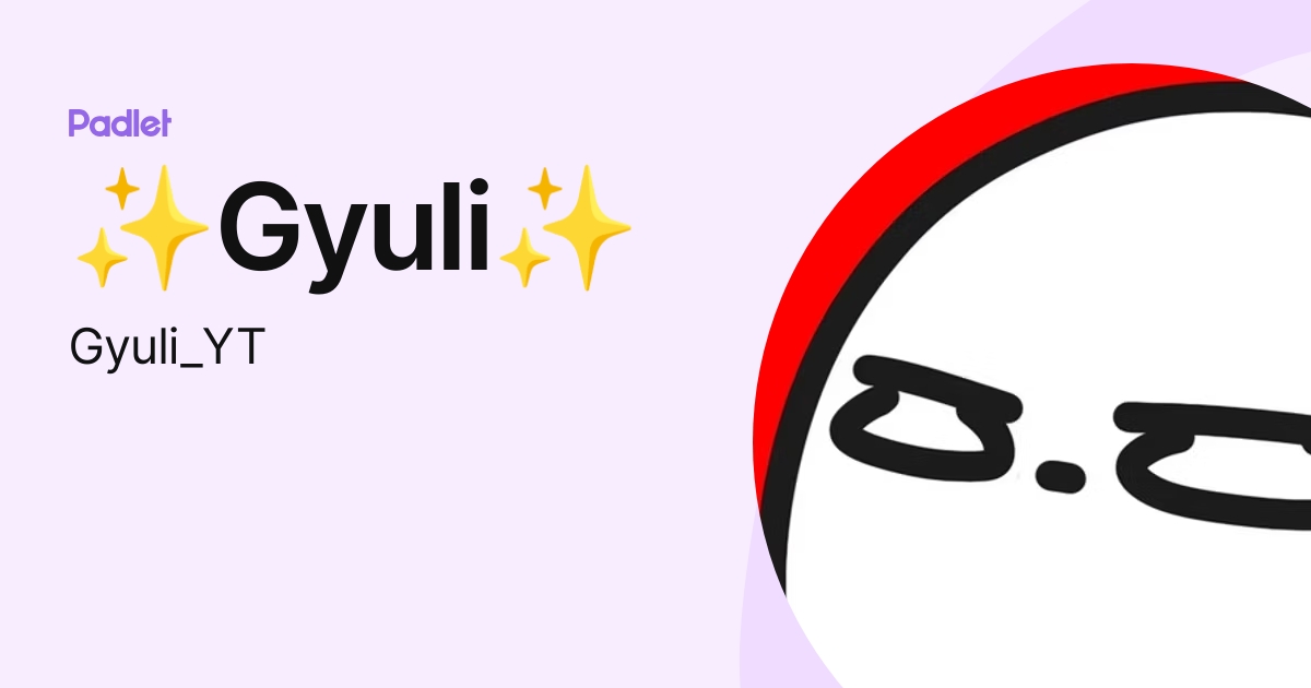 ️Gyuli ️ (Gyuli_YT) profile | Padlet