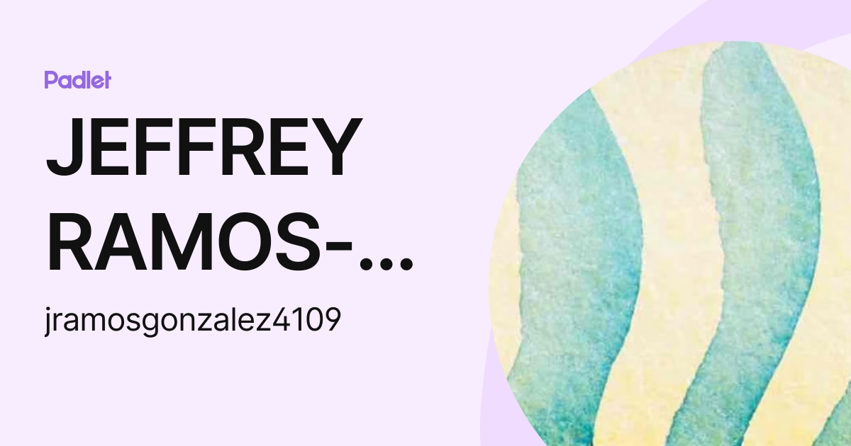 JEFFREY RAMOS-GONZALEZ (jramosgonzalez4109) profile | Padlet