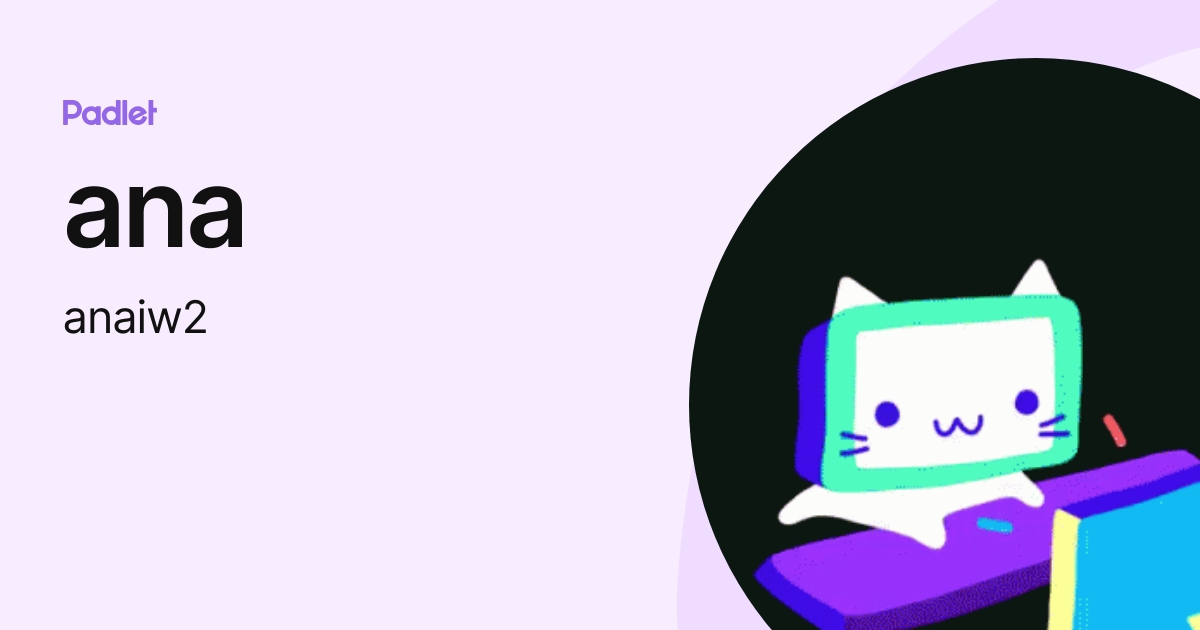 ana (anaiw2) profile | Padlet