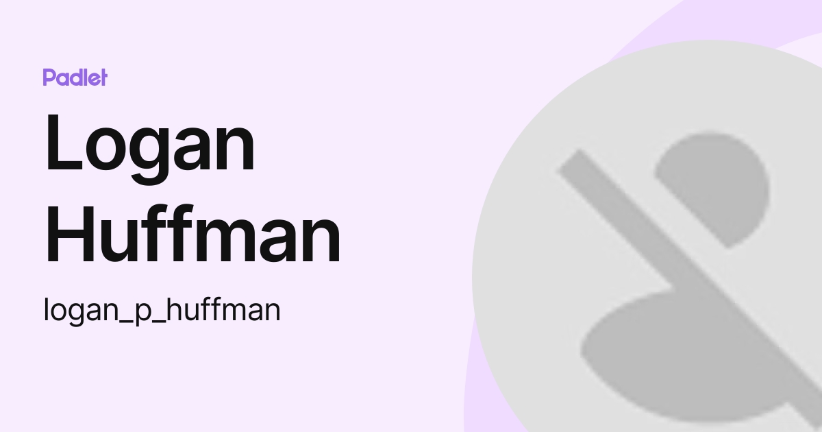Logan Huffman (logan_p_huffman) profile | Padlet
