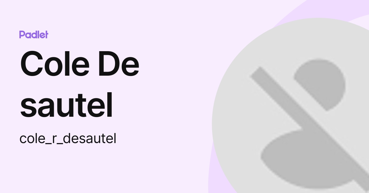 Cole De sautel (cole_r_desautel) profile | Padlet