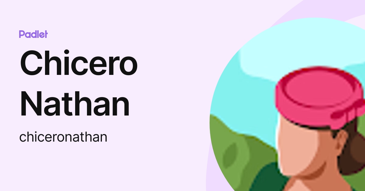 Chicero Nathan (chiceronathan) profile | Padlet