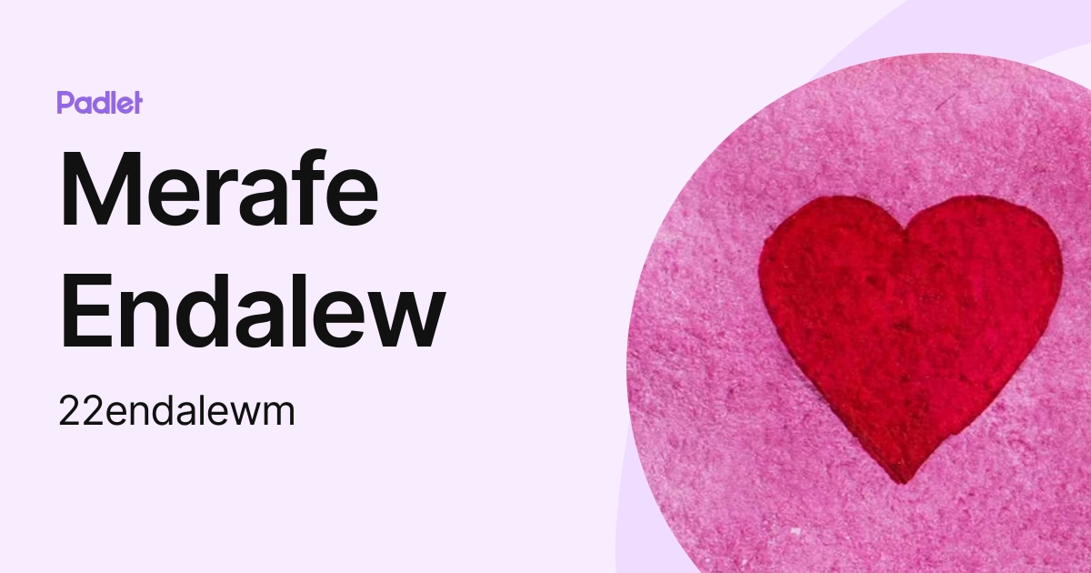 Merafe Endalew (22endalewm) profile | Padlet