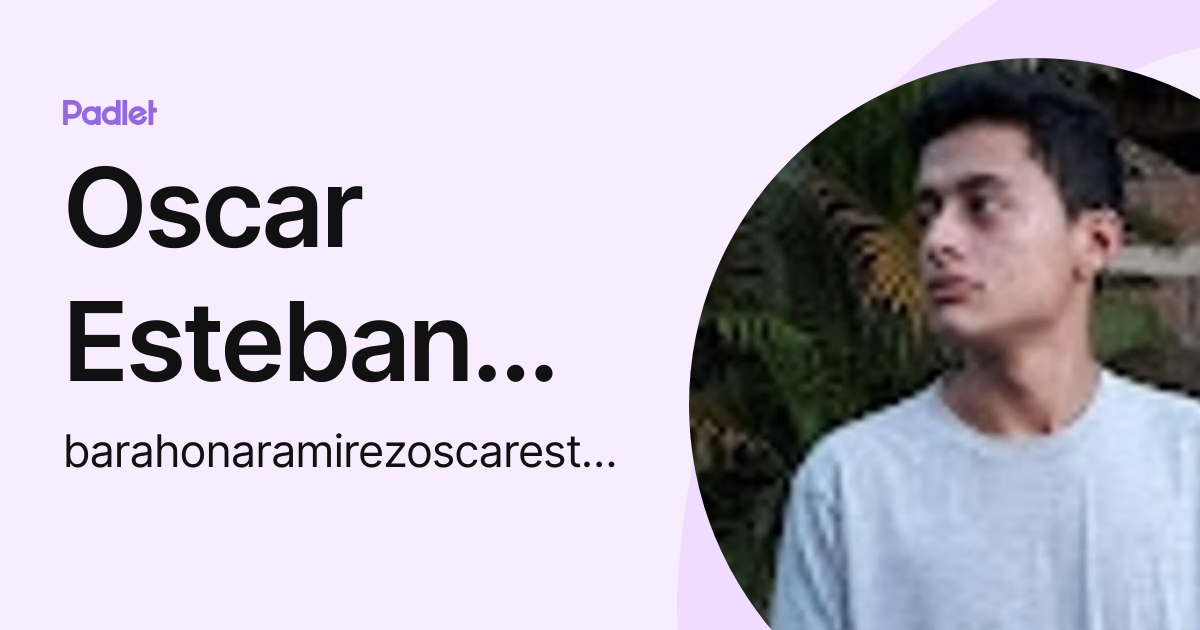 Oscar Esteban Barahona Ramírez (barahonaramirezoscaresteban) profile | Padlet