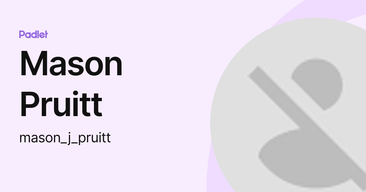 Mason Pruitt (mason_j_pruitt) profile | Padlet