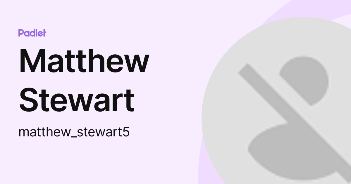 Matthew Stewart (matthew_stewart5) profile | Padlet