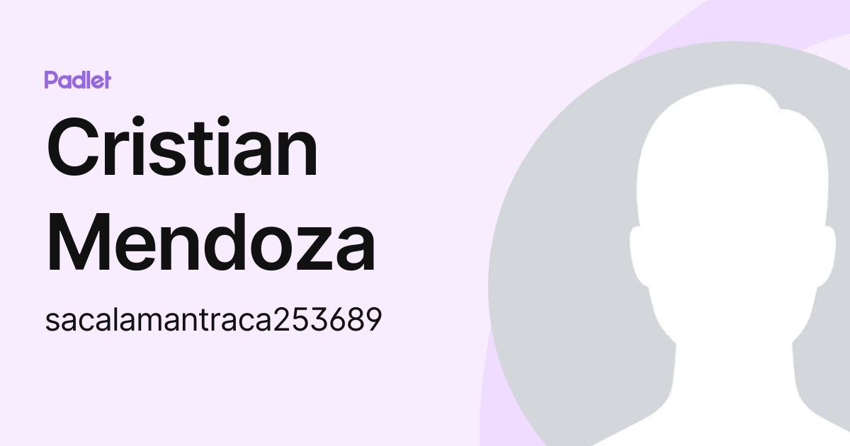 Cristian Mendoza (sacalamantraca253689) profile | Padlet
