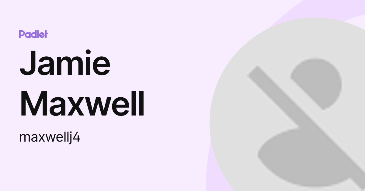 Jamie Maxwell (maxwellj4) profile | Padlet
