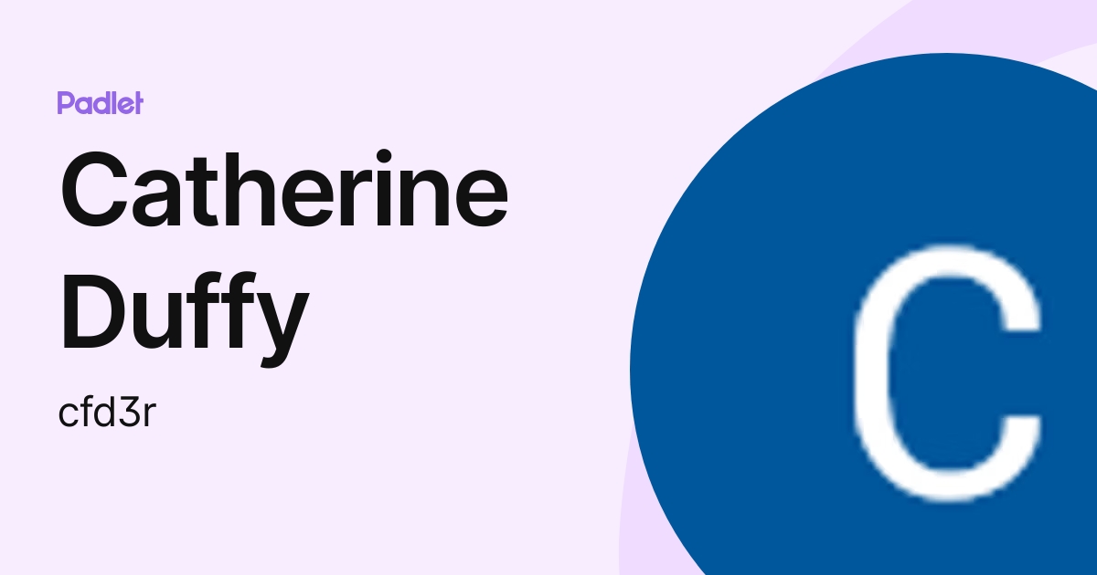Catherine Duffy (cfd3r) profile | Padlet