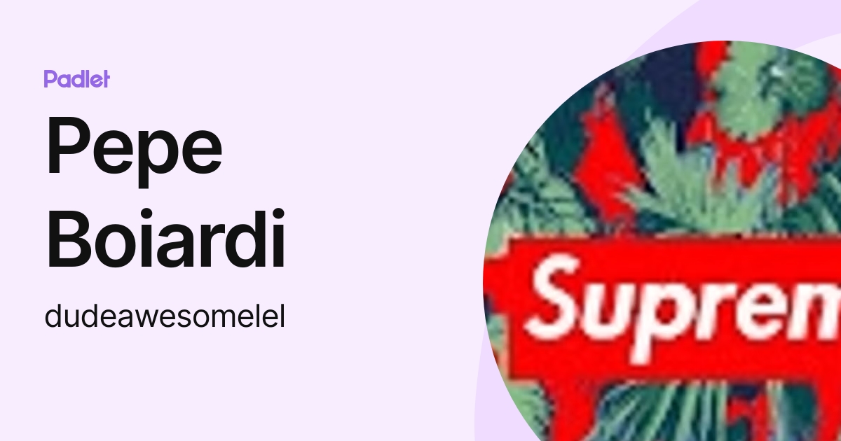 Pepe Boiardi (dudeawesomelel) profile | Padlet