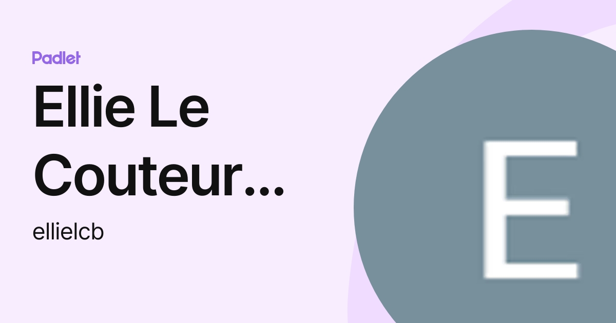 Ellie Le Couteur Bisson (ellielcb) profile | Padlet