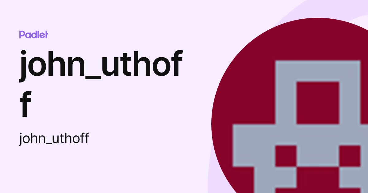john_uthoff (john_uthoff) profile | Padlet