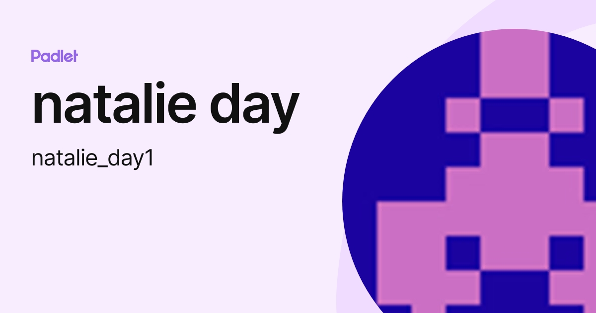 natalie day (natalie_day1) profile | Padlet