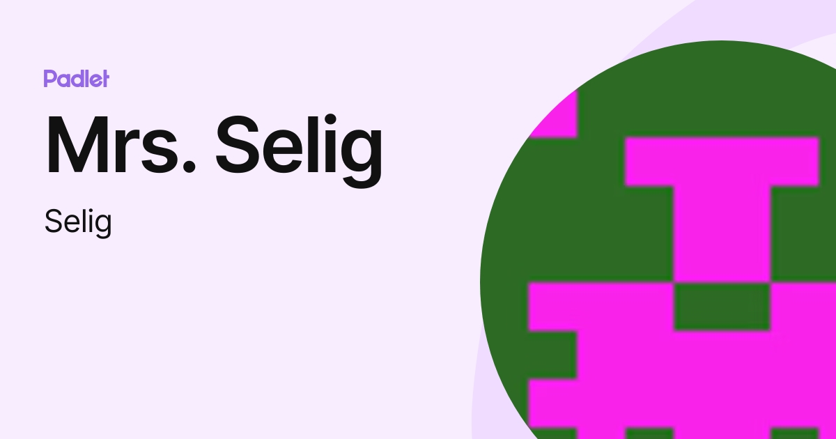 Mrs. Selig (Selig) profile | Padlet