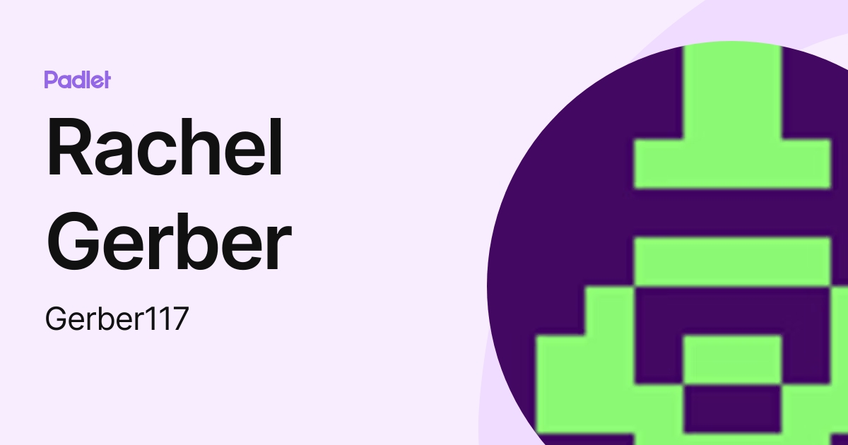 Rachel Gerber (Gerber117) profile | Padlet