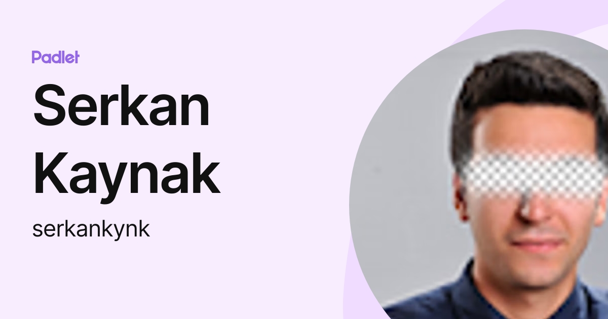 Serkan Kaynak (serkankynk) profile | Padlet
