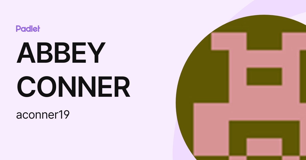 ABBEY CONNER (aconner19) profile | Padlet