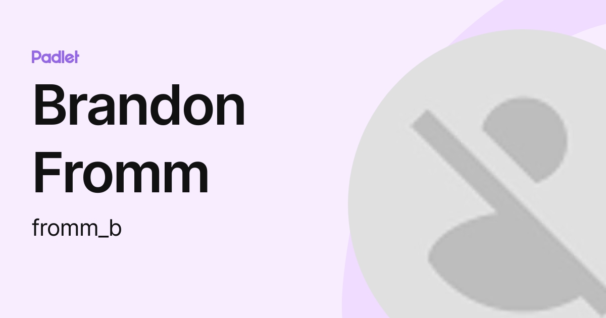Brandon Fromm (fromm_b) profile | Padlet