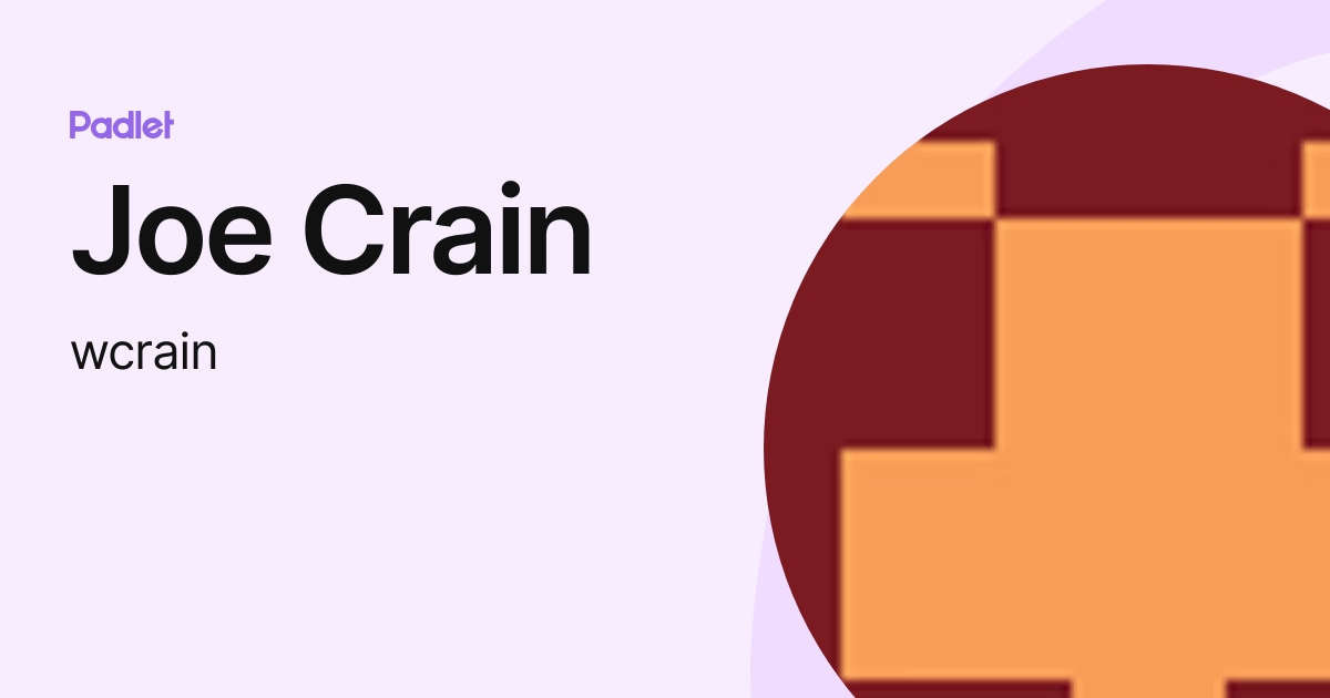 Joe Crain (wcrain) profile | Padlet