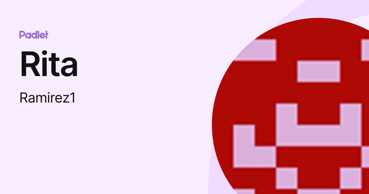 Rita (Ramirez1) profile | Padlet