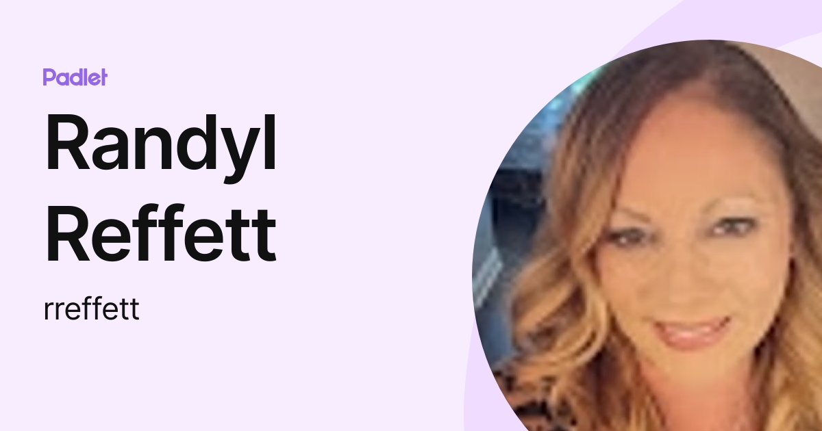 Randyl Reffett (rreffett) profile | Padlet