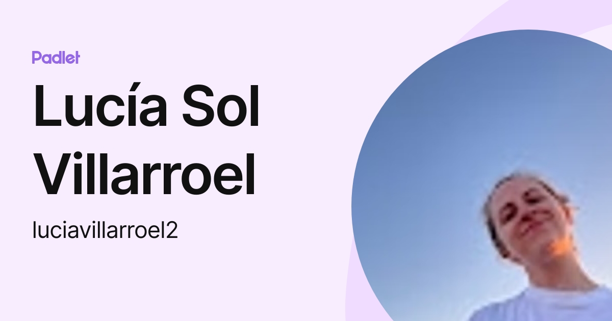 Lucía Sol Villarroel (luciavillarroel2) profile | Padlet