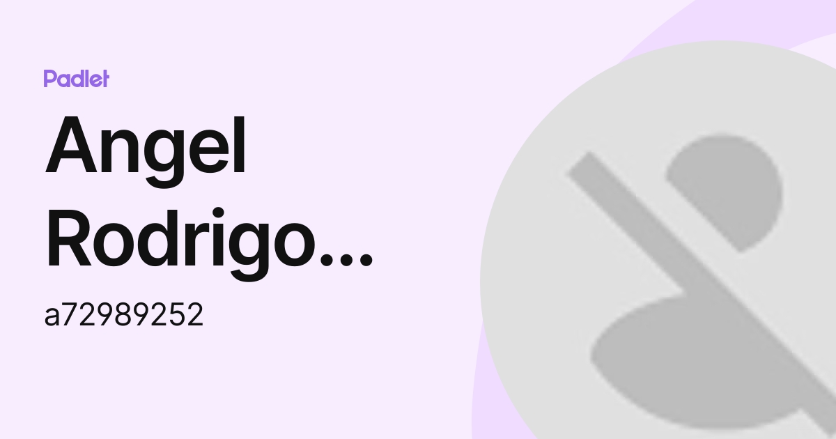 Angel Rodrigo BENAVIDES CASTAÑEDA (a72989252) profile | Padlet