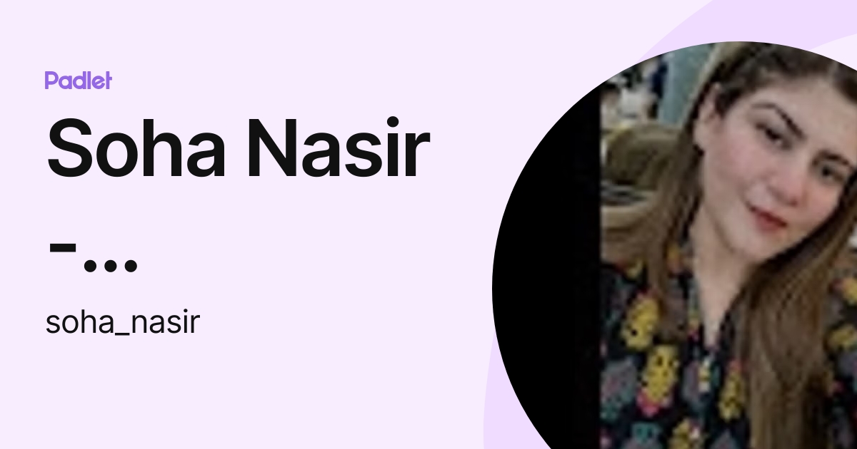 Soha Nasir - 47963/TCHR/EKNNK (soha_nasir) profile | Padlet