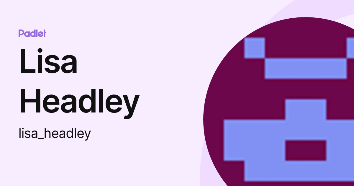 Lisa Headley (lisa_headley) profile | Padlet