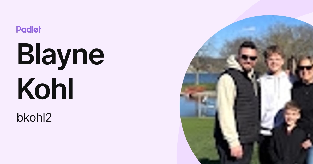 Blayne Kohl (bkohl2) profile | Padlet