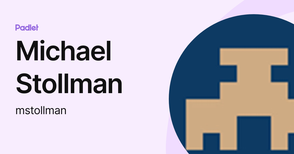 Michael Stollman (mstollman) profile | Padlet