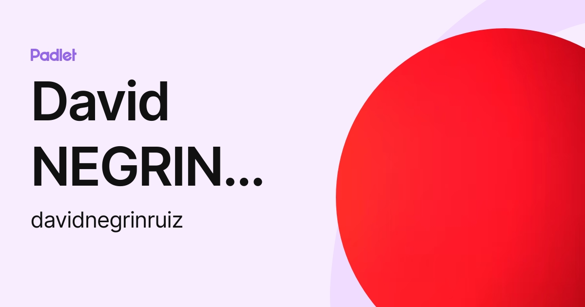 David NEGRIN RUIZ (davidnegrinruiz) profile | Padlet