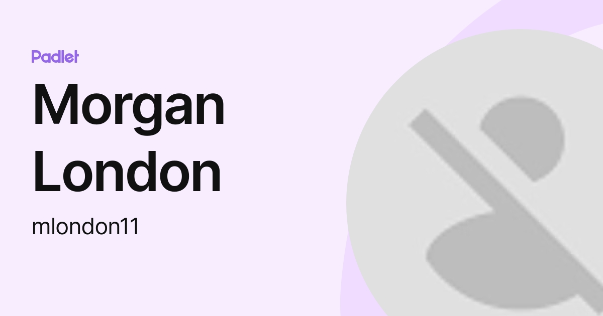 Morgan London (mlondon11) profile | Padlet