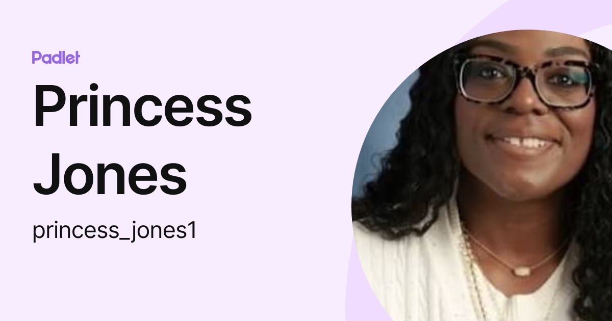 Princess Jones (princess_jones1) profile | Padlet