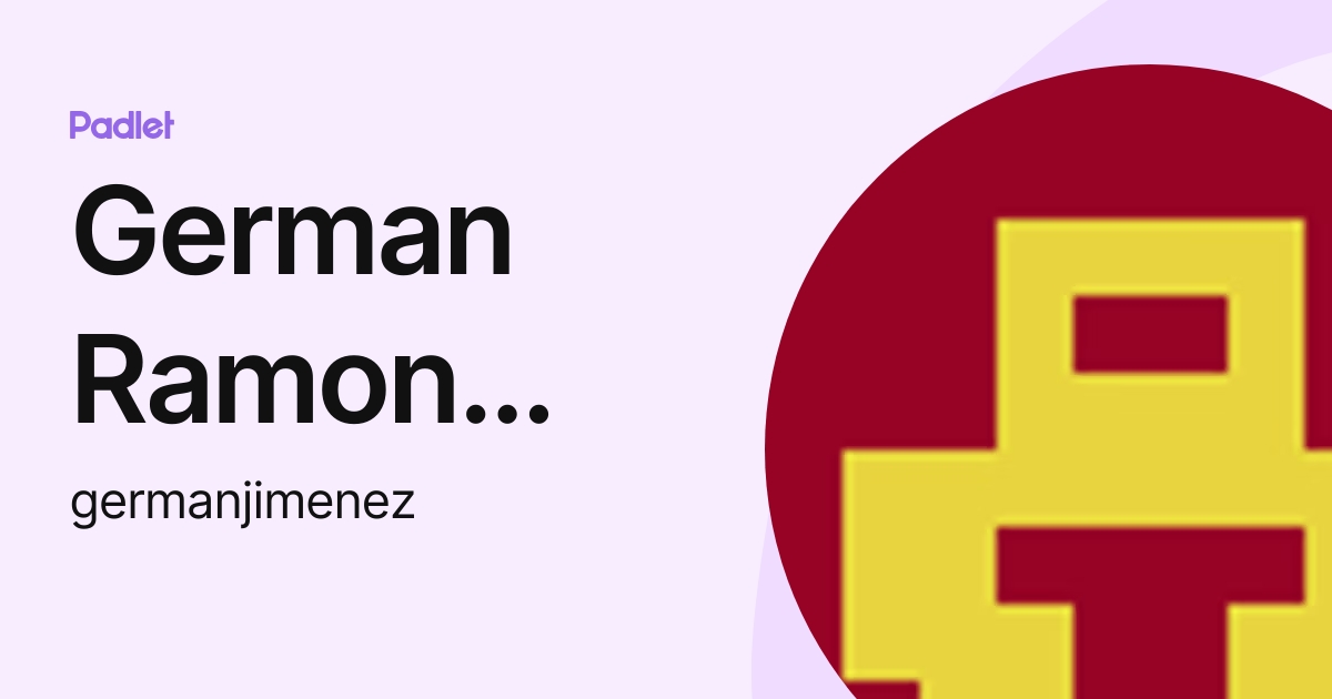 German Ramon Jimenez Salazar (germanjimenez) profile | Padlet