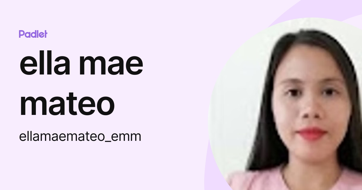 ella mae mateo (ellamaemateo_emm) profile | Padlet