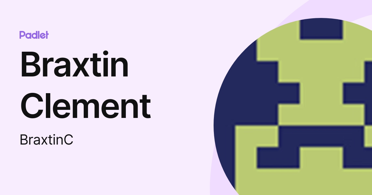 Braxtin Clement (BraxtinC) profile | Padlet