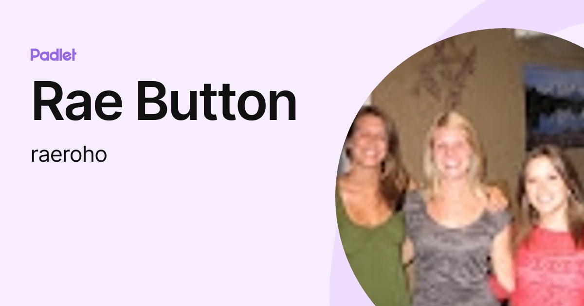Rae Button (raeroho) profile | Padlet