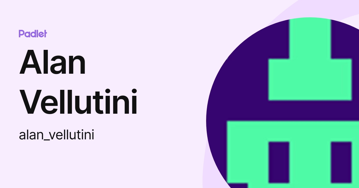 Alan Vellutini (alan_vellutini) profile | Padlet