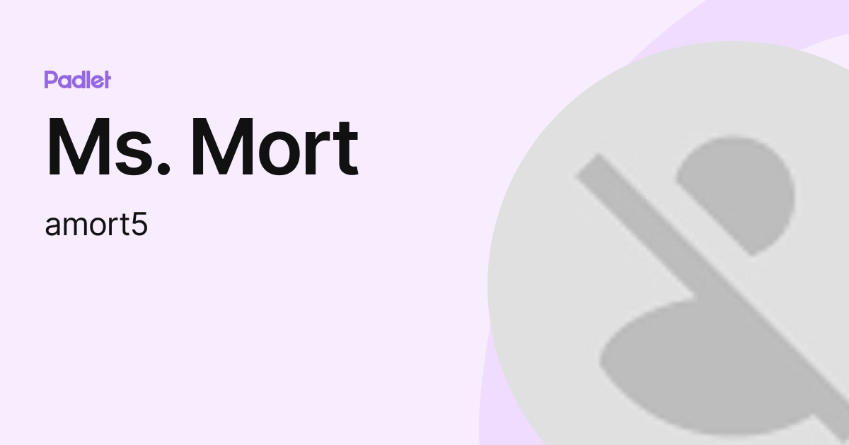 Ms. Mort (amort5) profile | Padlet